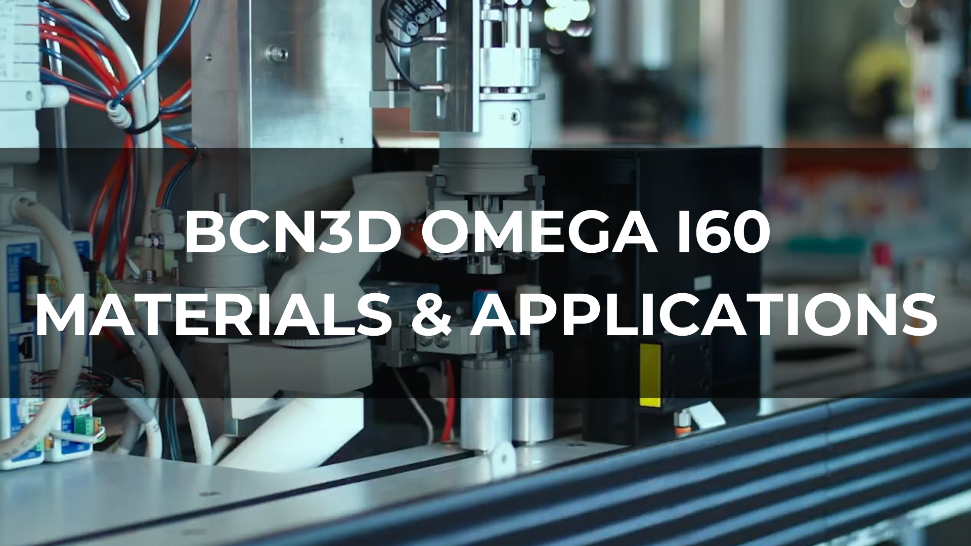 BCN3D Omega I60: Deep dive into materials and applications for ...